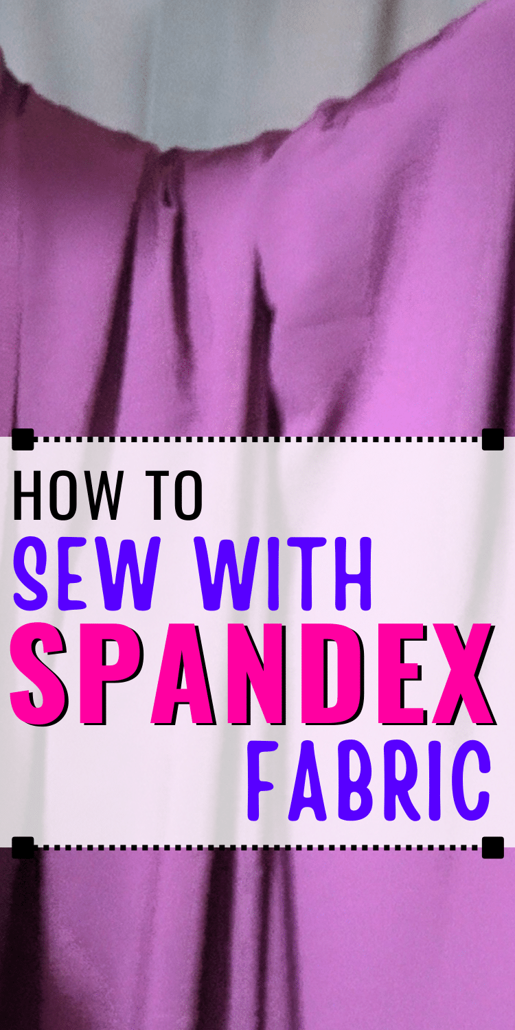 How To Sew With Spandex Fabric - Fabricated Closet